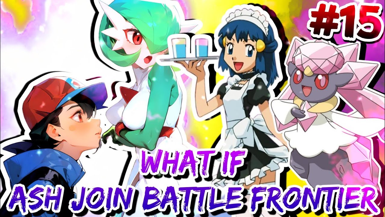 What If Ash Join The Battle Frontier Part-15 What If ash x Anabel Part ...