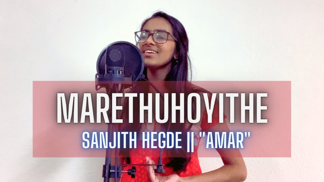 Marethuhoyithe - Sanjith Hegde (Cover) || Sanjana Ananda - YouTube