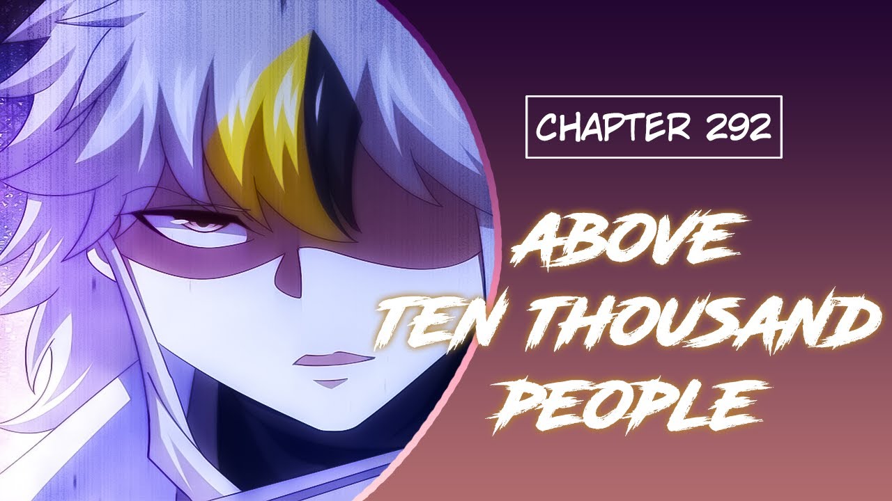 A.T.T.P》】Above Ten Thousand People | Chapter 292 | English | Breaking ...
