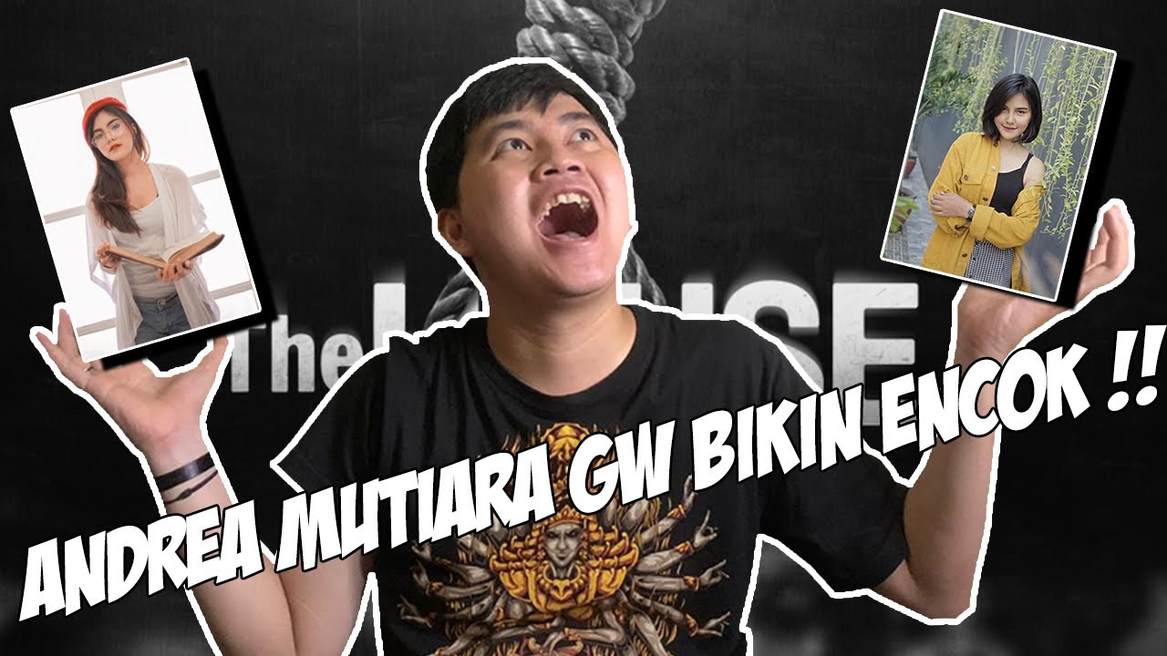 APAKAH ANDREA MUTIARA PSIKOPAT !!! - The House 1 - - YouTube