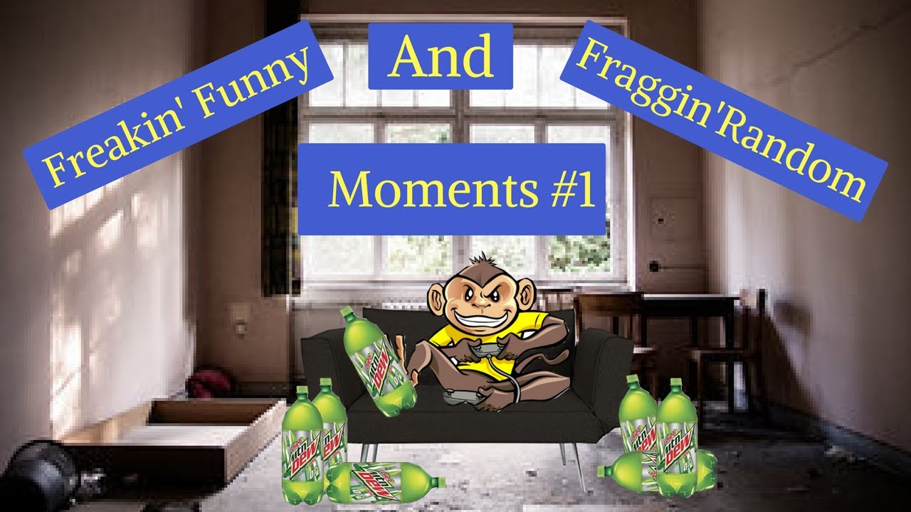 Freakin' Funny and Fraggin' Random Moments #1 - YouTube