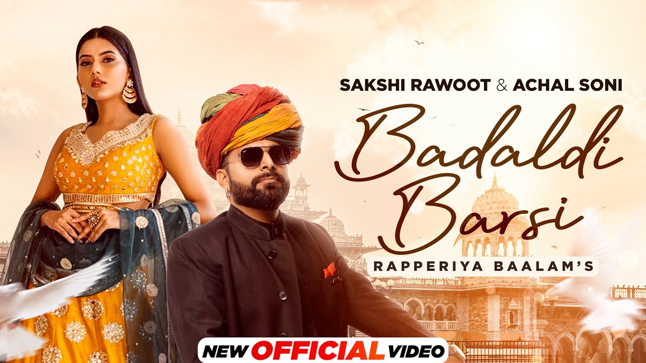 Badaldi Barsi - Rapperiya Balam FT. Sakshi Rawoot & Achal Soni | New ...