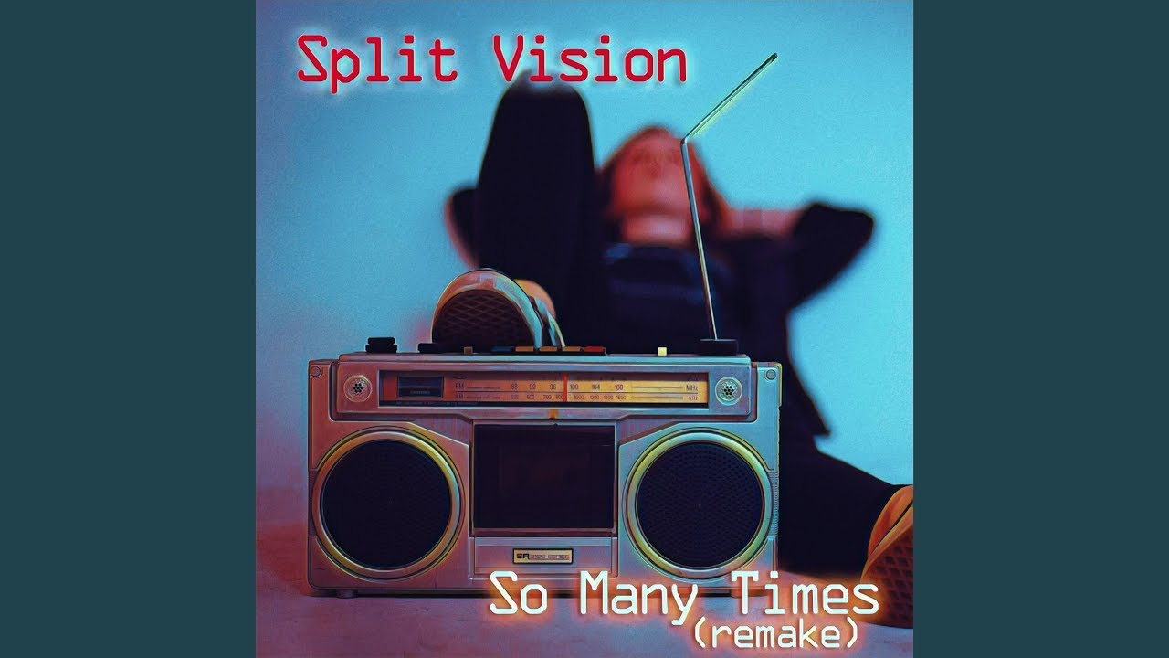 Split Vision - So Many Times (Remake) - YouTube Music