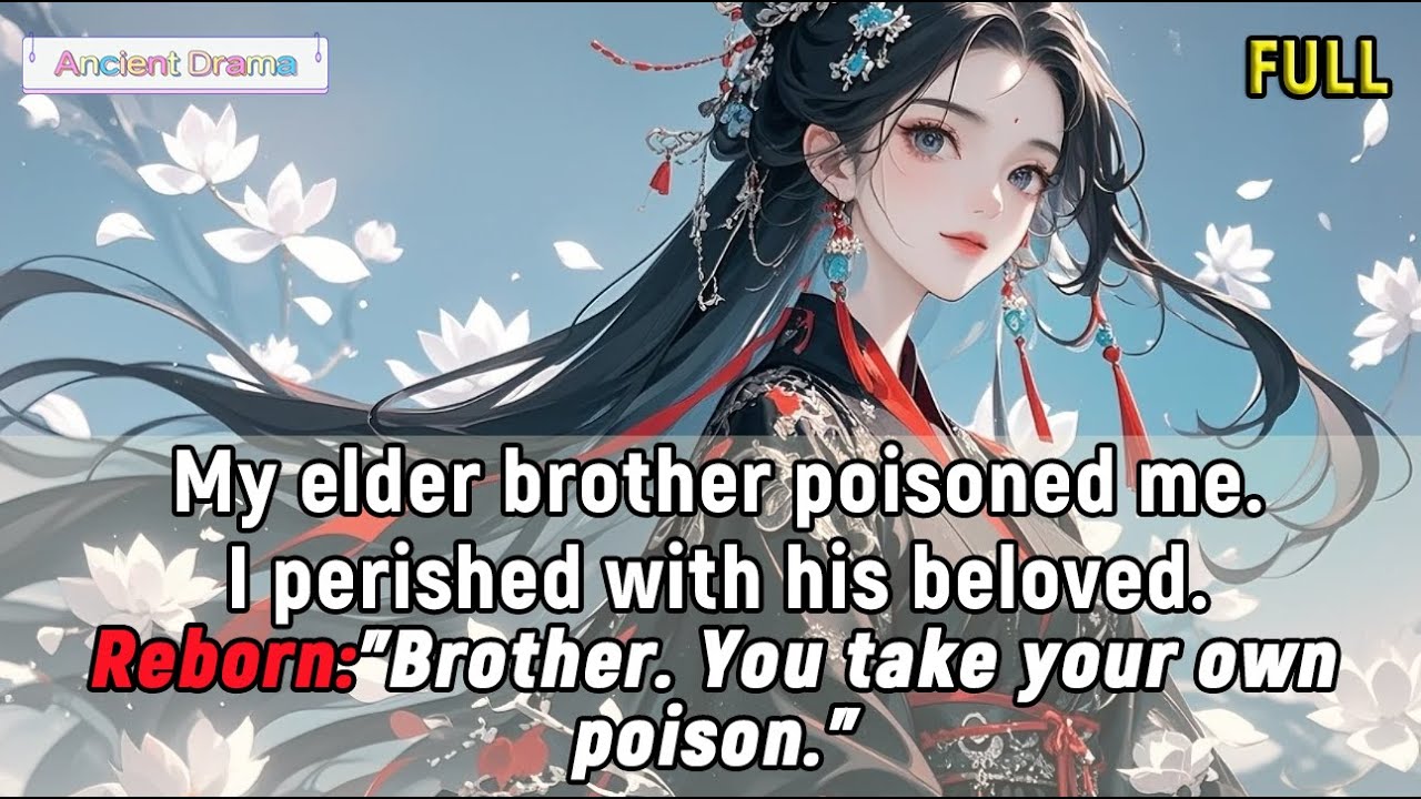 My elder brother poisoned me.I perished with his beloved.Reborn ...