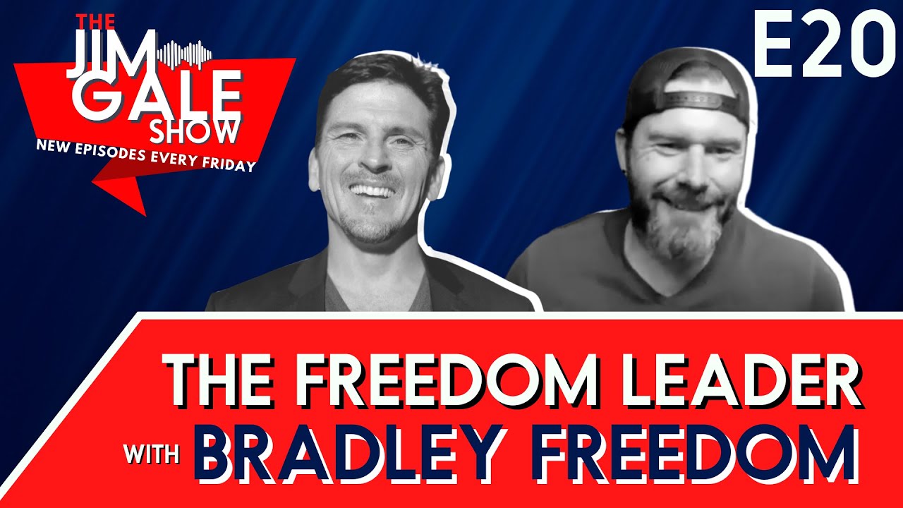 E20: The Freedom Leader Featuring Bradley Freedom #TheJimGaleShow - YouTube