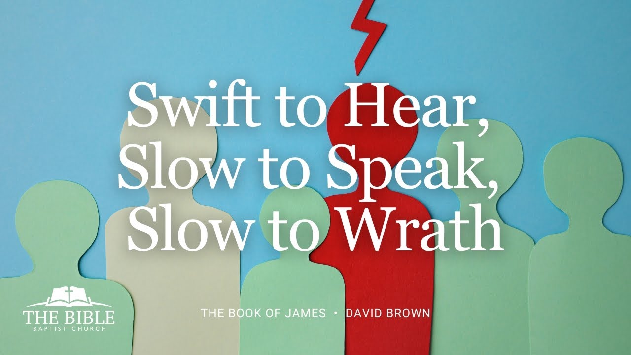 Swift to Hear, Slow to Speak, Slow to Wrath - YouTube
