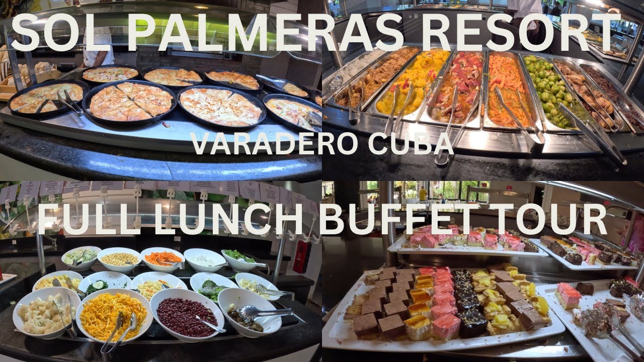 SOL PALMERAS RESORT, VARADERO CUBA, Full Lunch Buffet Tour July 2023 ...