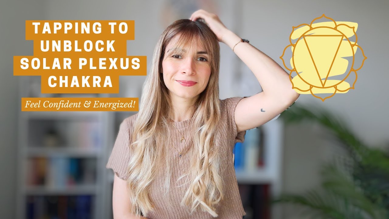 Tapping To Unblock Your Solar Plexus Chakra - EFT for Energetic Balance ...