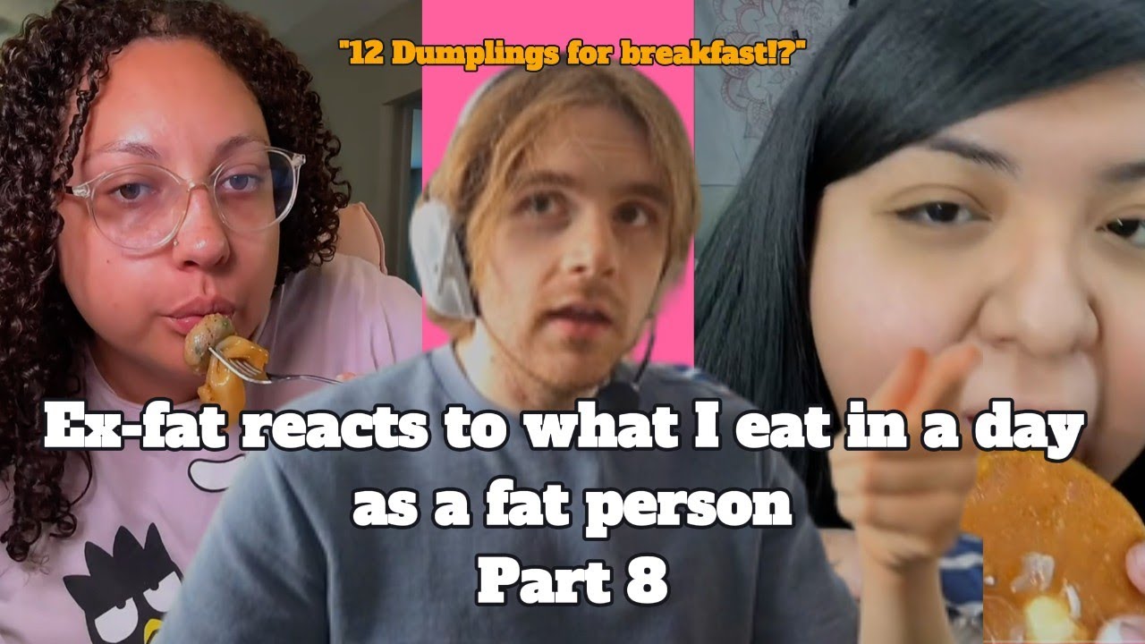 Ex-fat reacts to WIEIAD as a fat person Part 8 - YouTube