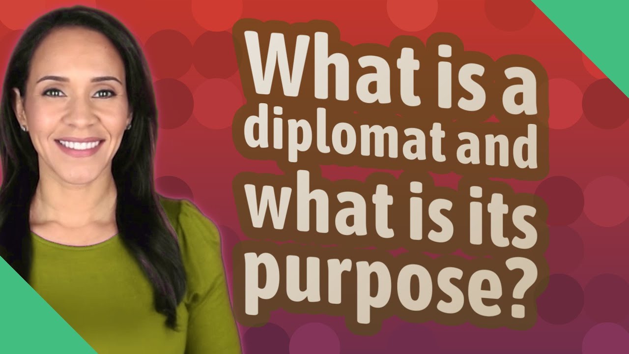 What is a diplomat and what is its purpose? - YouTube