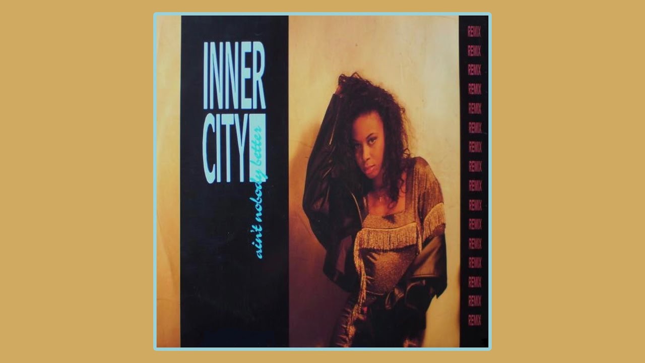 Inner City - Ain’t Nobody Better (Remix) [Groove Corporation Mix] 1989 ...