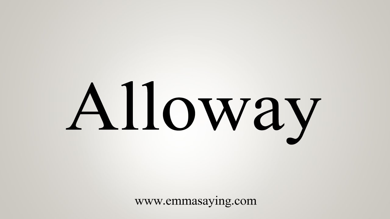 How To Say Alloway - YouTube