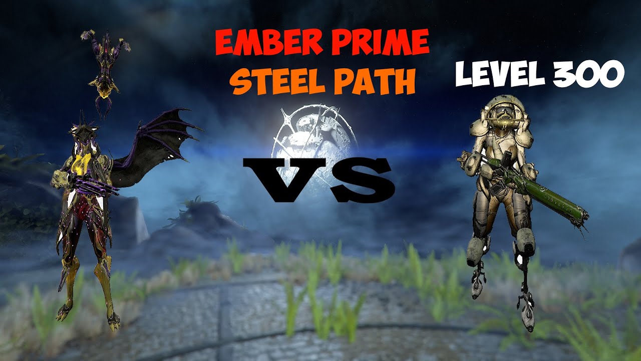 Warframe Steel Path Ember Prime VS Level 300 STEEL PATH | Miter ...