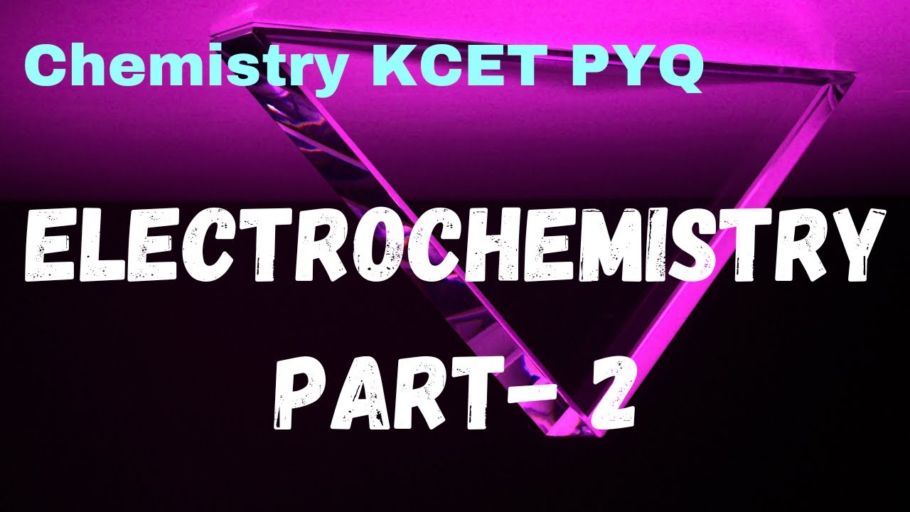 Chemistry | Electrochemistry Part 2 | KCET - Previous Years Questions ...