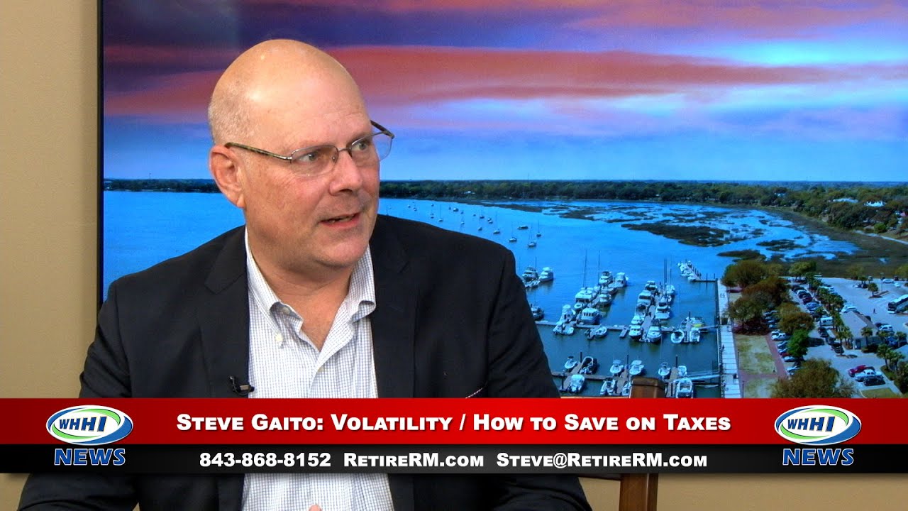 WHHI NEWS | Steve Gaito: Volatility / How to Save on Taxes | Retirement ...