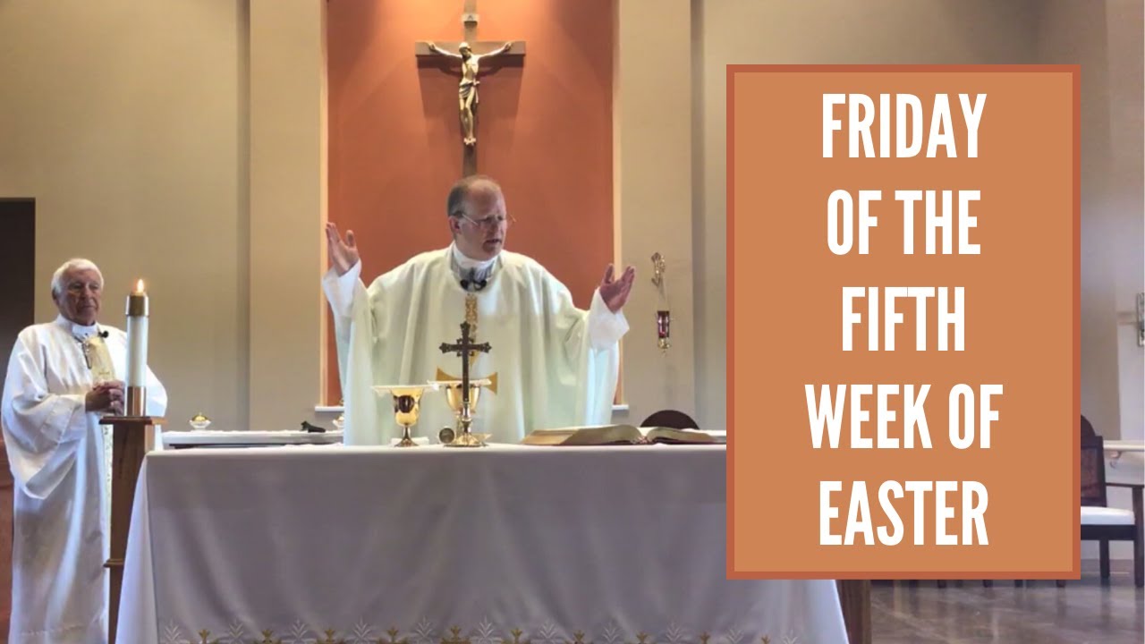 Friday of the Fifth Week of Easter - YouTube