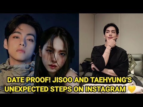 DATE PROOF! JISOO AND TAEHYUNG'S UNEXPECTED STEPS ON INSTAGRAM