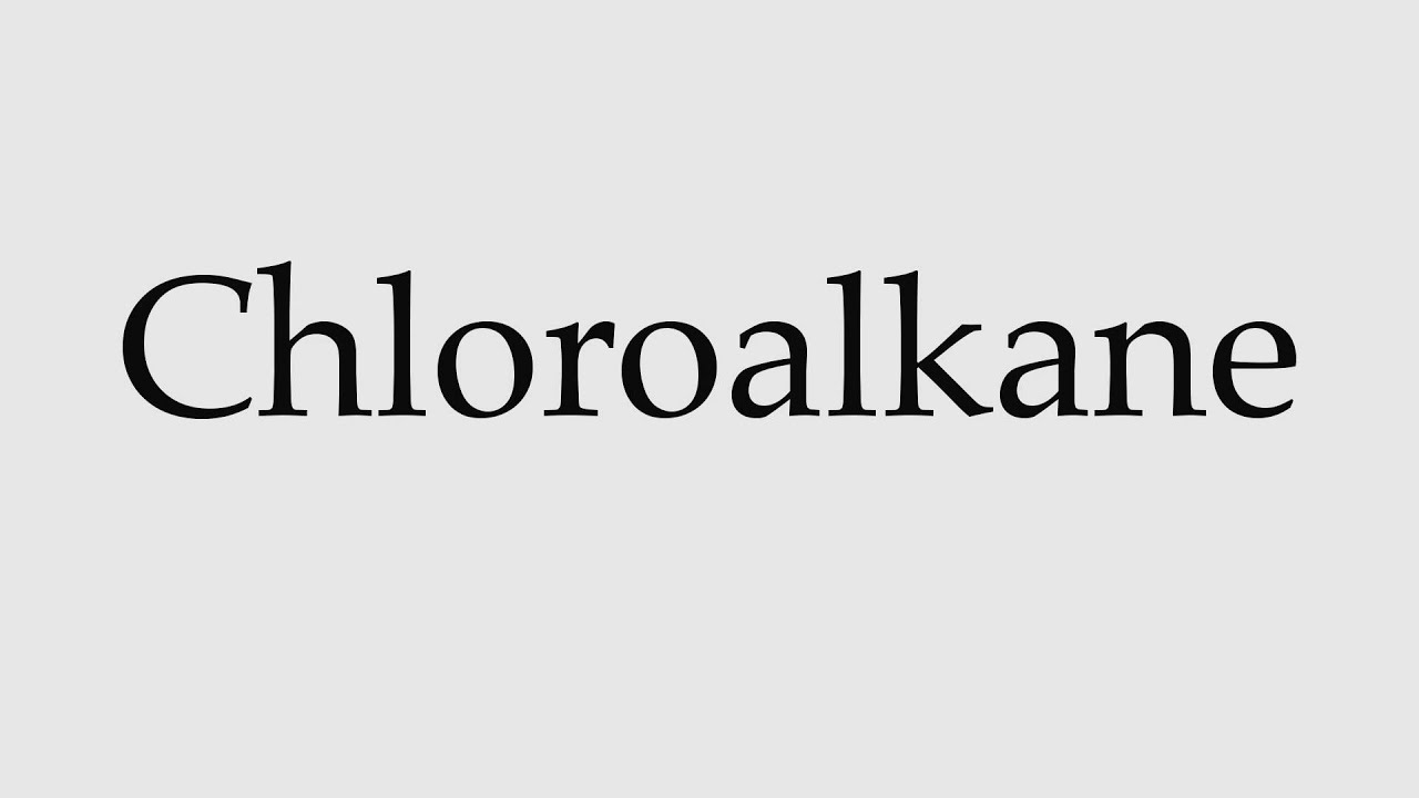 How to Pronounce Chloroalkane - YouTube