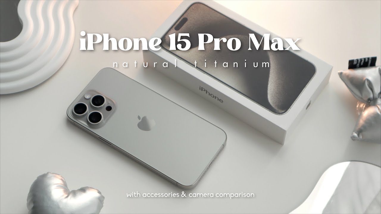 iPhone 15 Pro Max natural titanium aesthetic unboxing with accessories ...