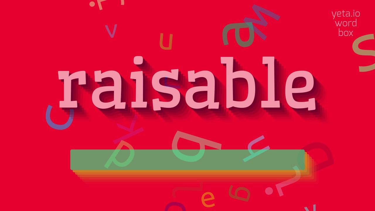 How to say "raisable"! (High Quality Voices) - YouTube
