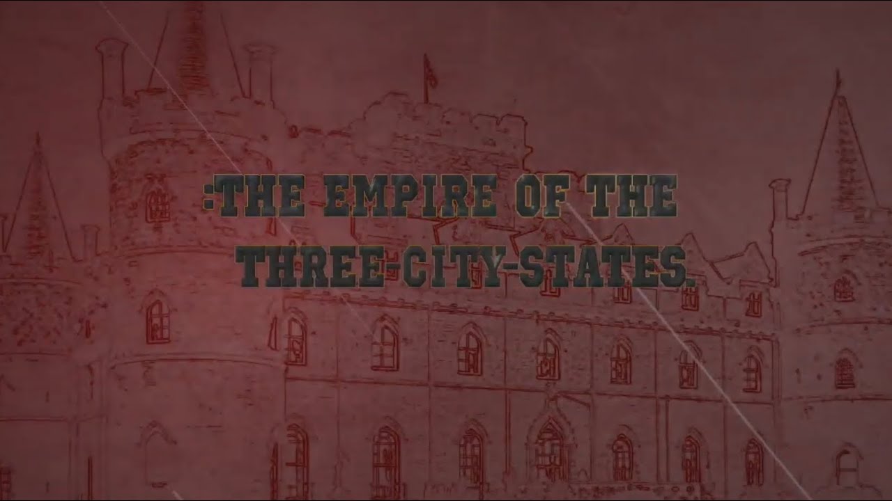 The Empire of the Three City States - YouTube