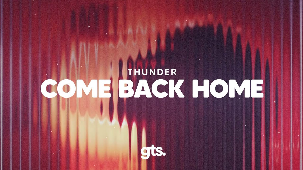 Thunder - Come Back Home - YouTube