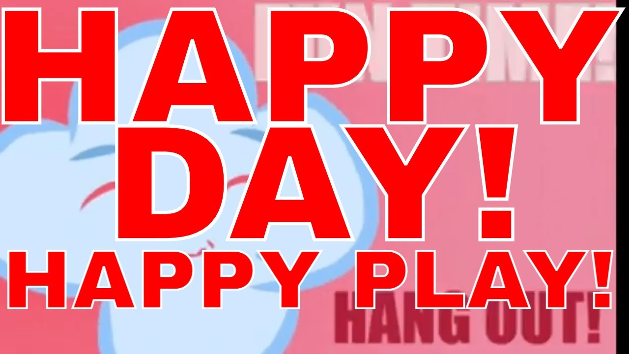 Happy Day! Happy Play! - YouTube
