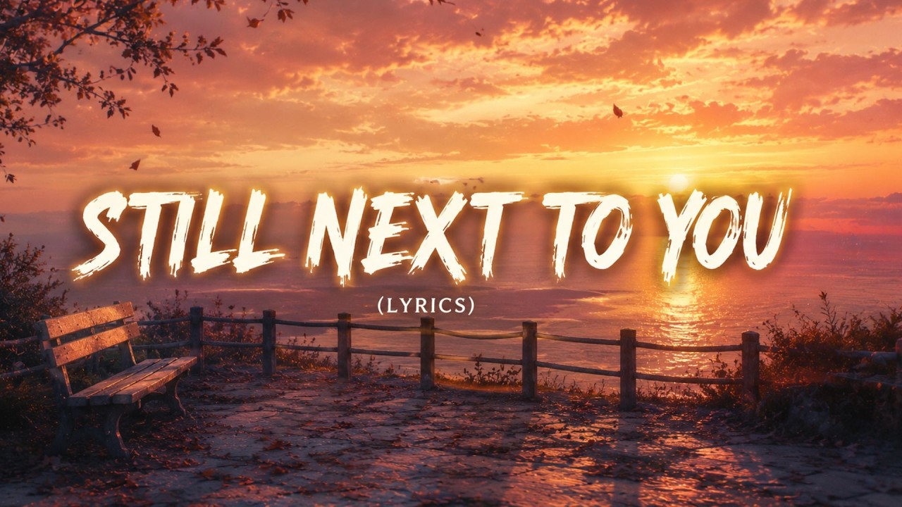 Still Next to You ( Lyrics ) - YouTube