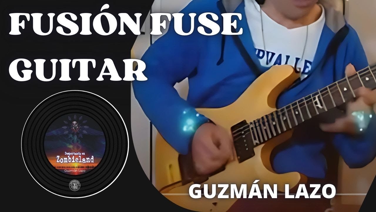 🎧 Fusión fuse guitar - Guzmán Lazo - YouTube
