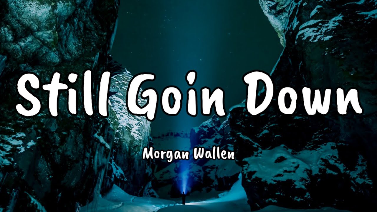 Morgan Wallen - Still Goin Down (Lyrics) - YouTube