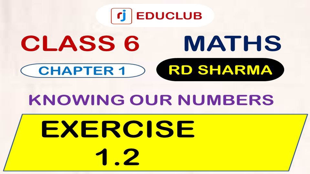 Class 6 Maths RD Sharma || Exercise 1.2 || Chapter 1 || Knowing Our ...
