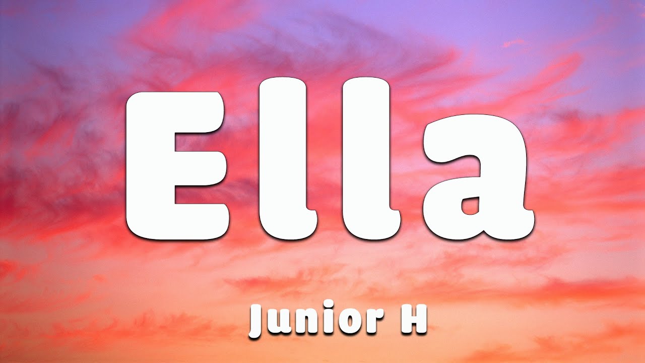 Junior H _ Ella (Letra) - YouTube