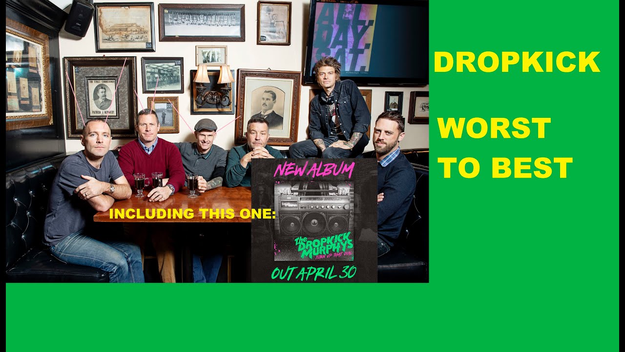 Dropkick Murphys Worst to Best Albums Ranked Including Turn Up That ...