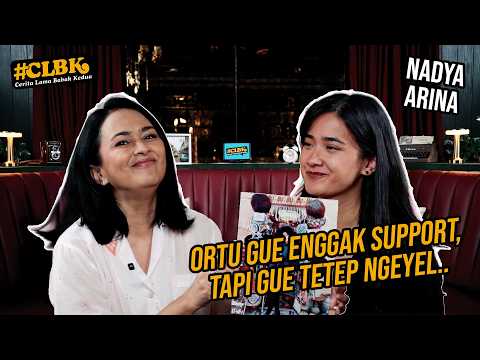Nadya Arina: Ortu Gue Nggak Support, Tapi Gue Tetap Maksa Main Film… | #CLBKPodcast