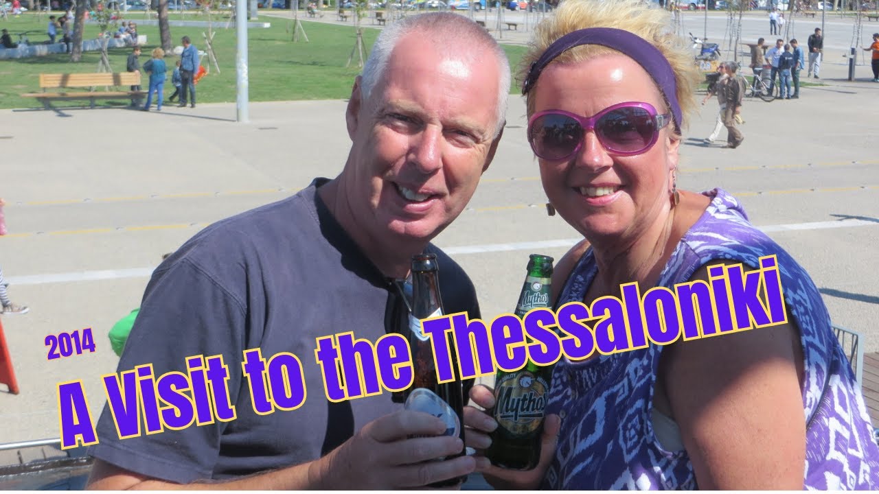 THE PISSOURI TWO : A visit to Thessaloniki- Greece -2014 - YouTube
