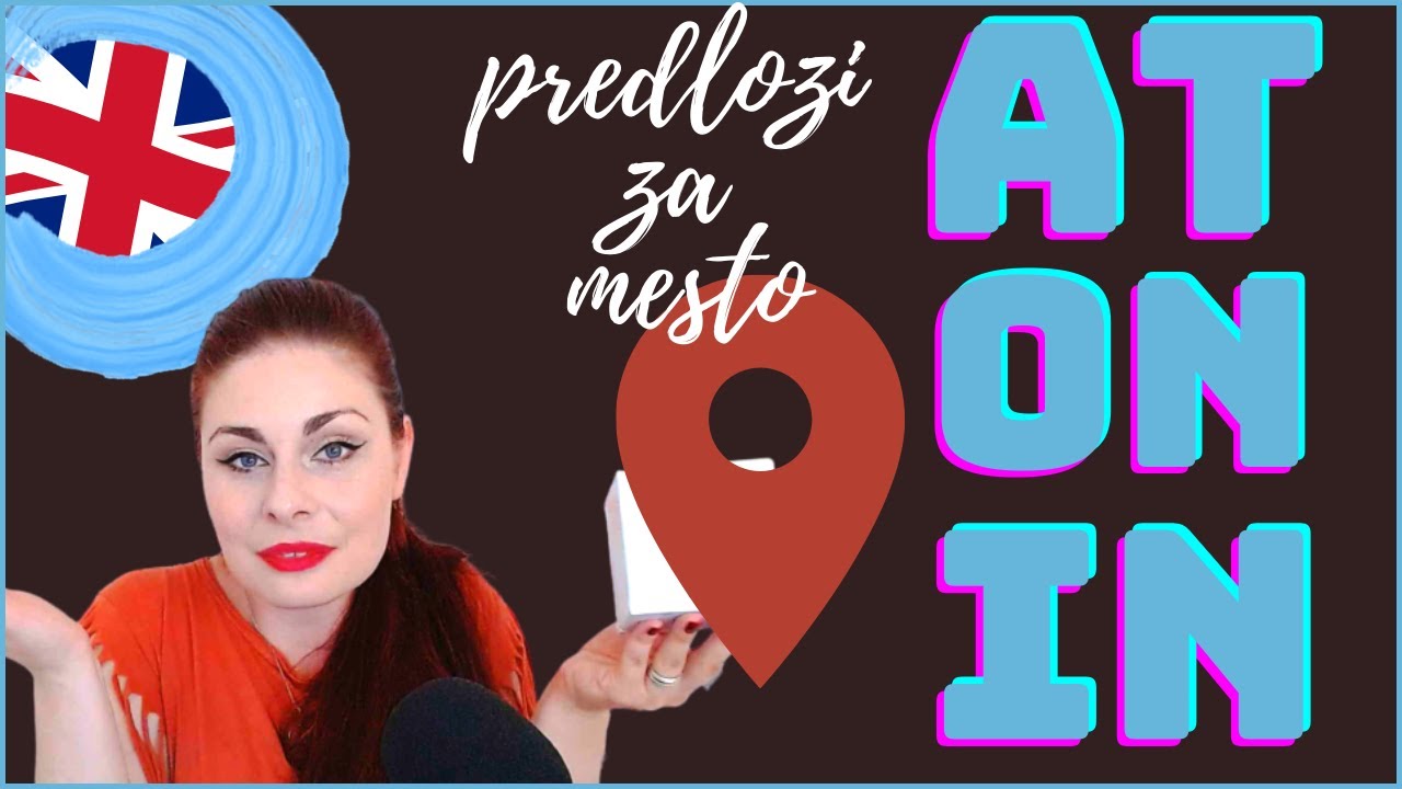 Predlozi IN, ON, AT u engleskom jeziku - predlozi za MESTO *primeri ...