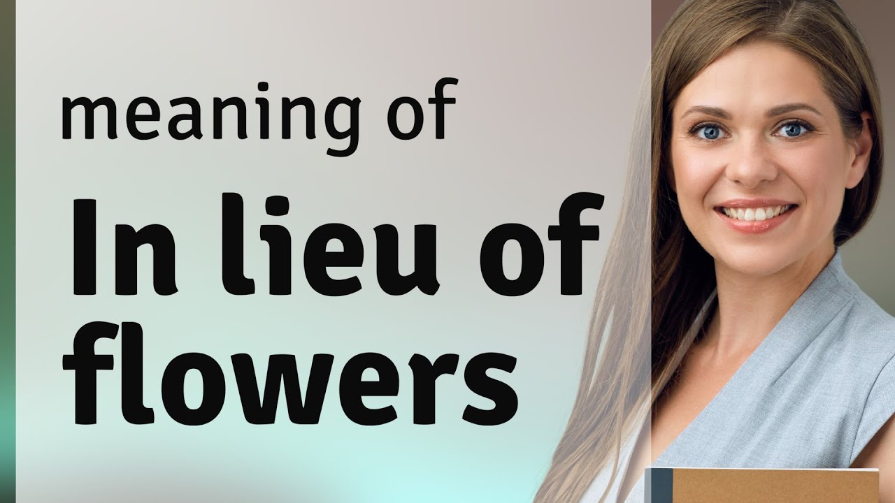 Understanding the Phrase "In Lieu of Flowers" - YouTube