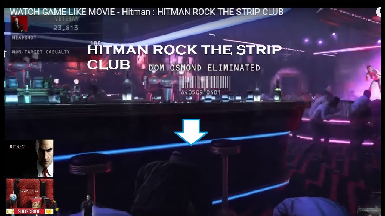 WATCH GAME LIKE MOVIE - Hitman : HITMAN ROCK THE STRIP CLUB - YouTube