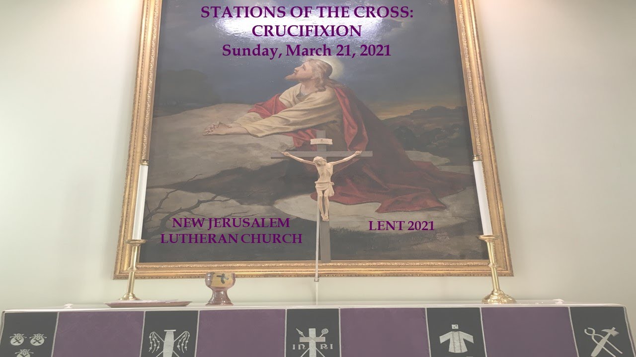 Sunday, March 21, 2021 NJLC Worship "Stations of the Cross: Crucifixion ...