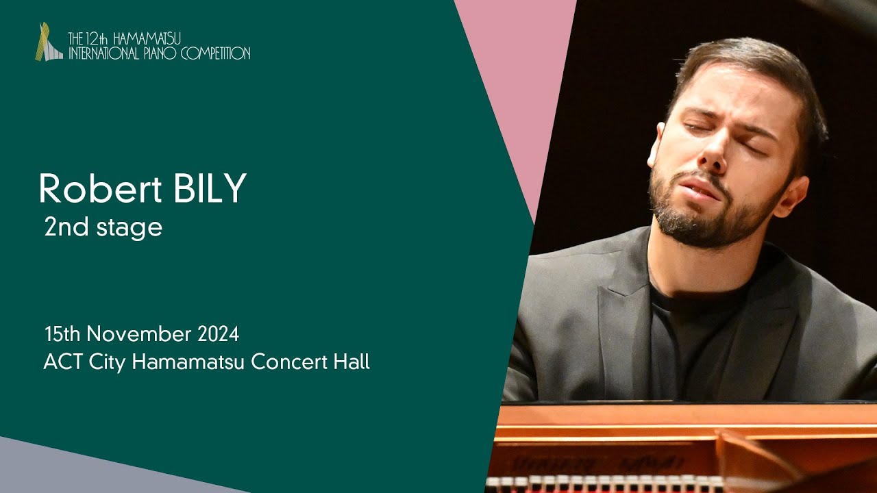 Robert BILY / Second Stage, the 12th Hamamatsu International Piano ...