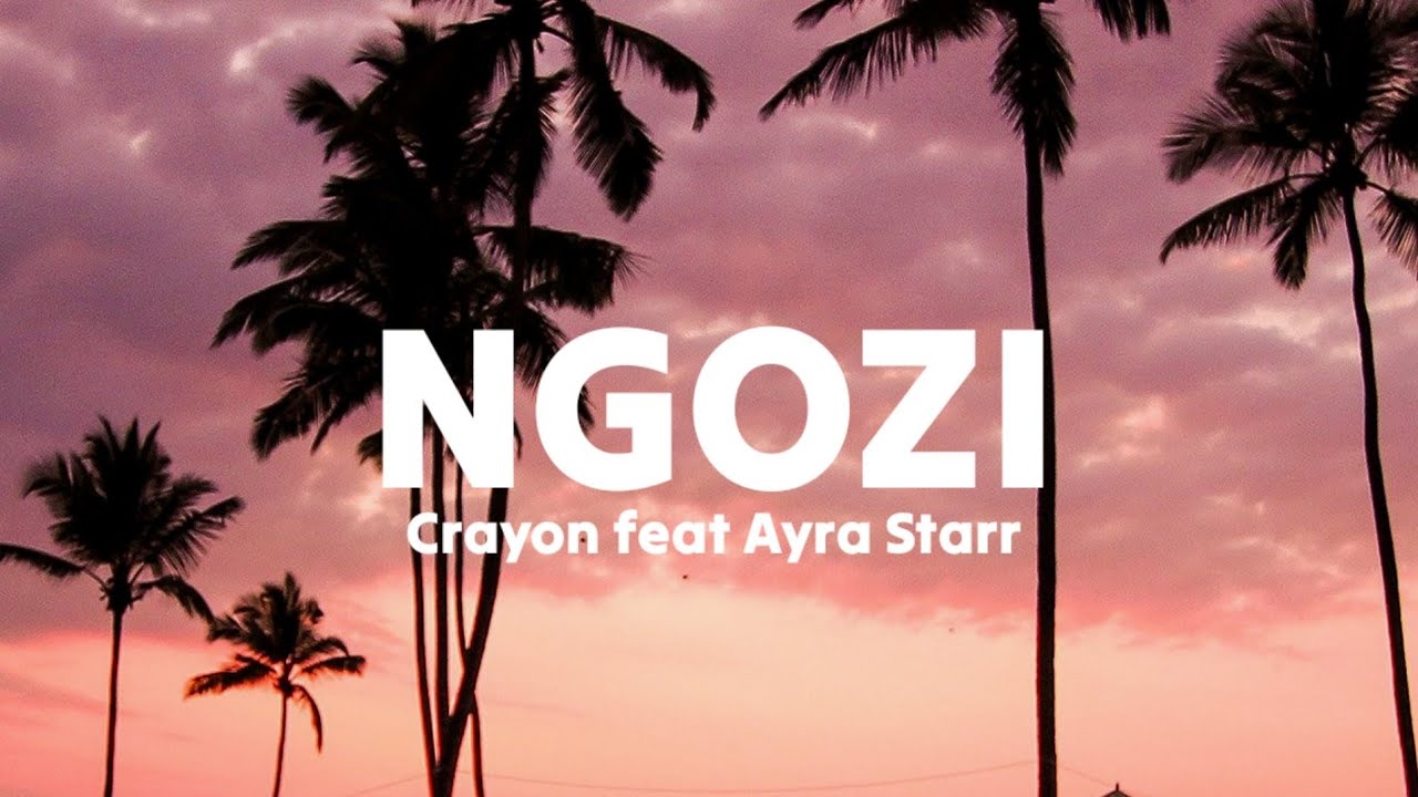 Crayon ft Ayra Starr - Ngozi (Lyrics) - YouTube