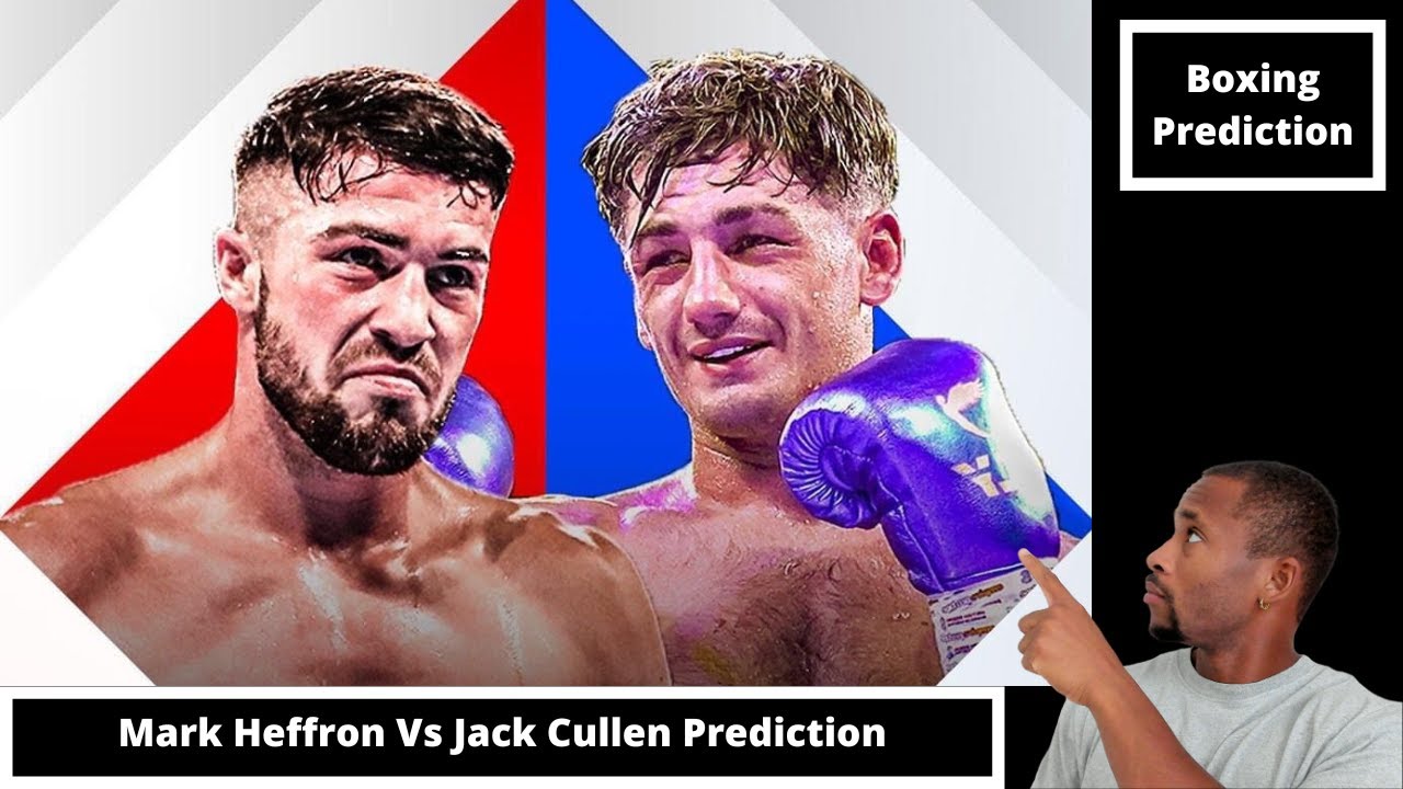 Mark Heffron Vs Jack Cullen Prediction, Who Wins? - YouTube