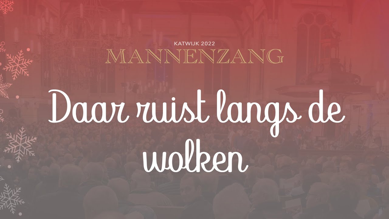Daar ruist langs de wolken | 1700 mannen zingen | Katwijkse Mannenzang ...