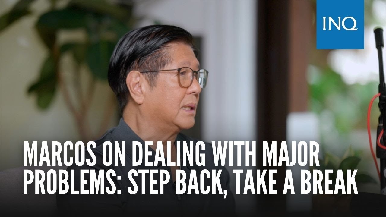 Marcos on dealing with major problems: Step back, take a break - YouTube
