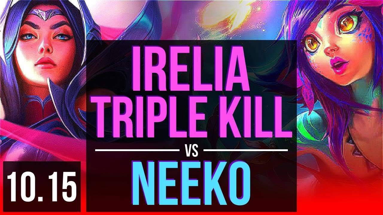 Irelia Vs Neeko Top 4 Early Solo Kills Triple Kill Legendary Br