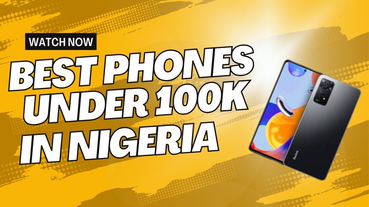 Best Phones Under 100,000 100k in Nigeria 2025 - YouTube