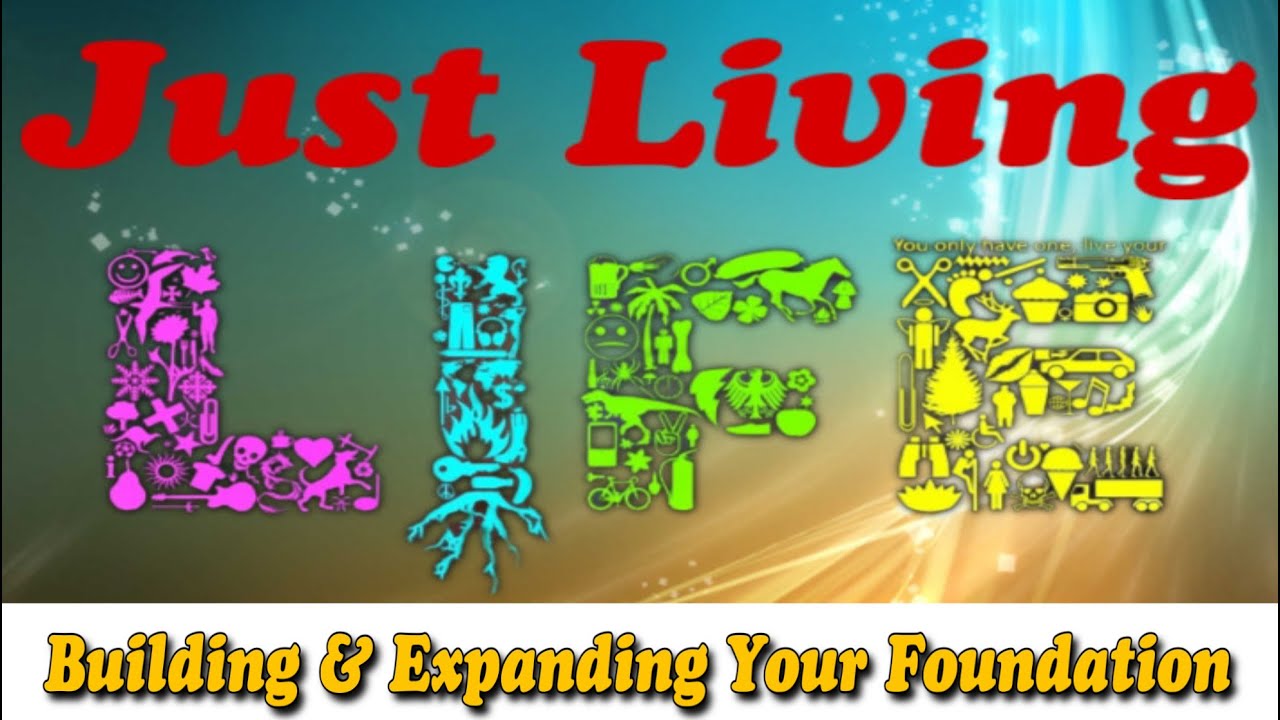 Build & Expand A Foundation - Just Living Life - Episode 1 - YouTube