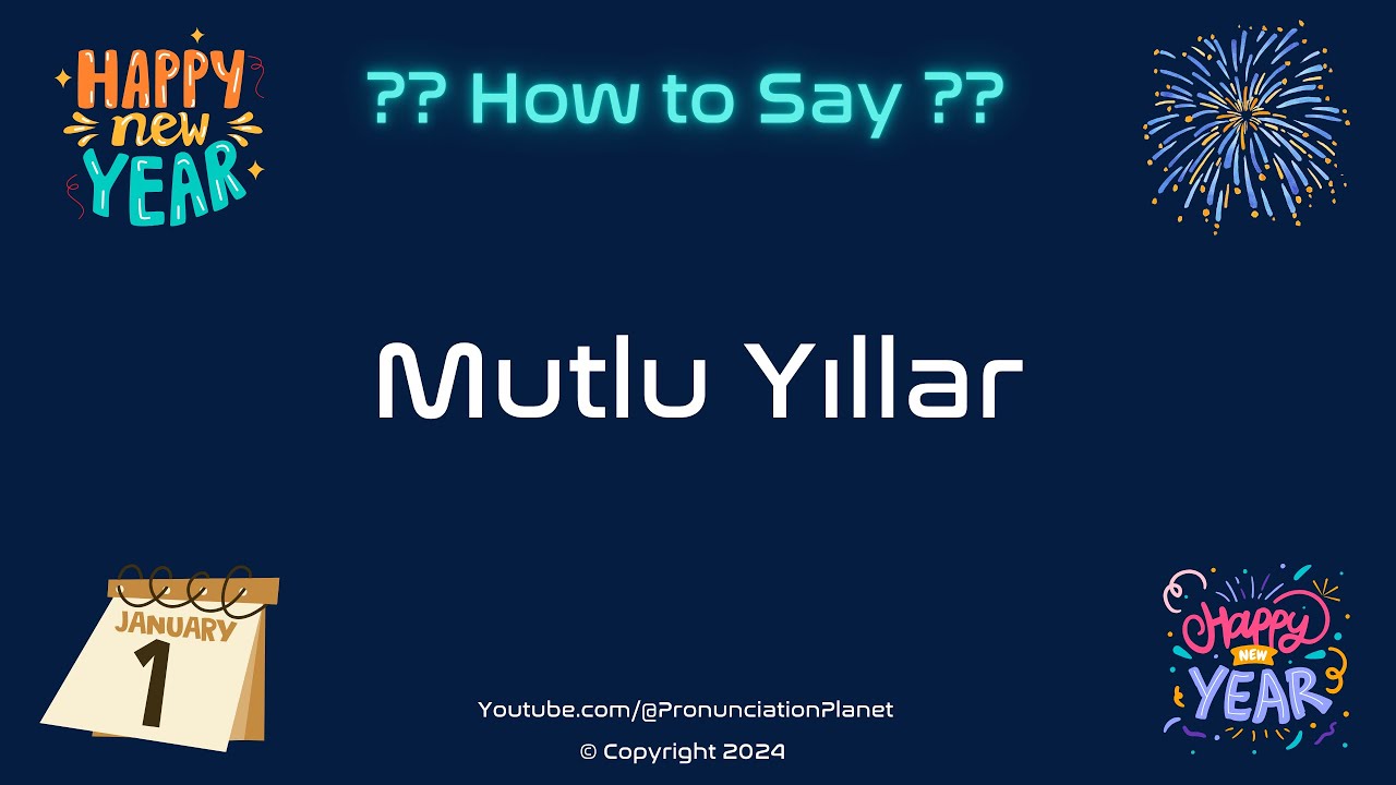How to Pronounce 🎇 Mutlu Yıllar? (CORRECTLY) | How to Say Happy New ...