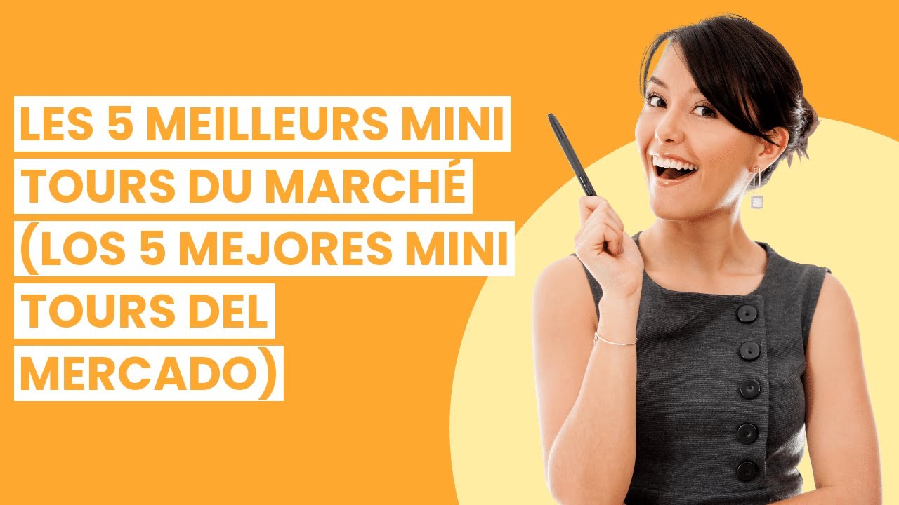 【Mini tour】Les 5 meilleurs mini tours du marché (Los 5 mejores mini ...