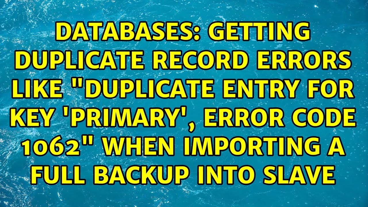 Getting Duplicate Record Errors Like Duplicate Entry For Key PRIMARY